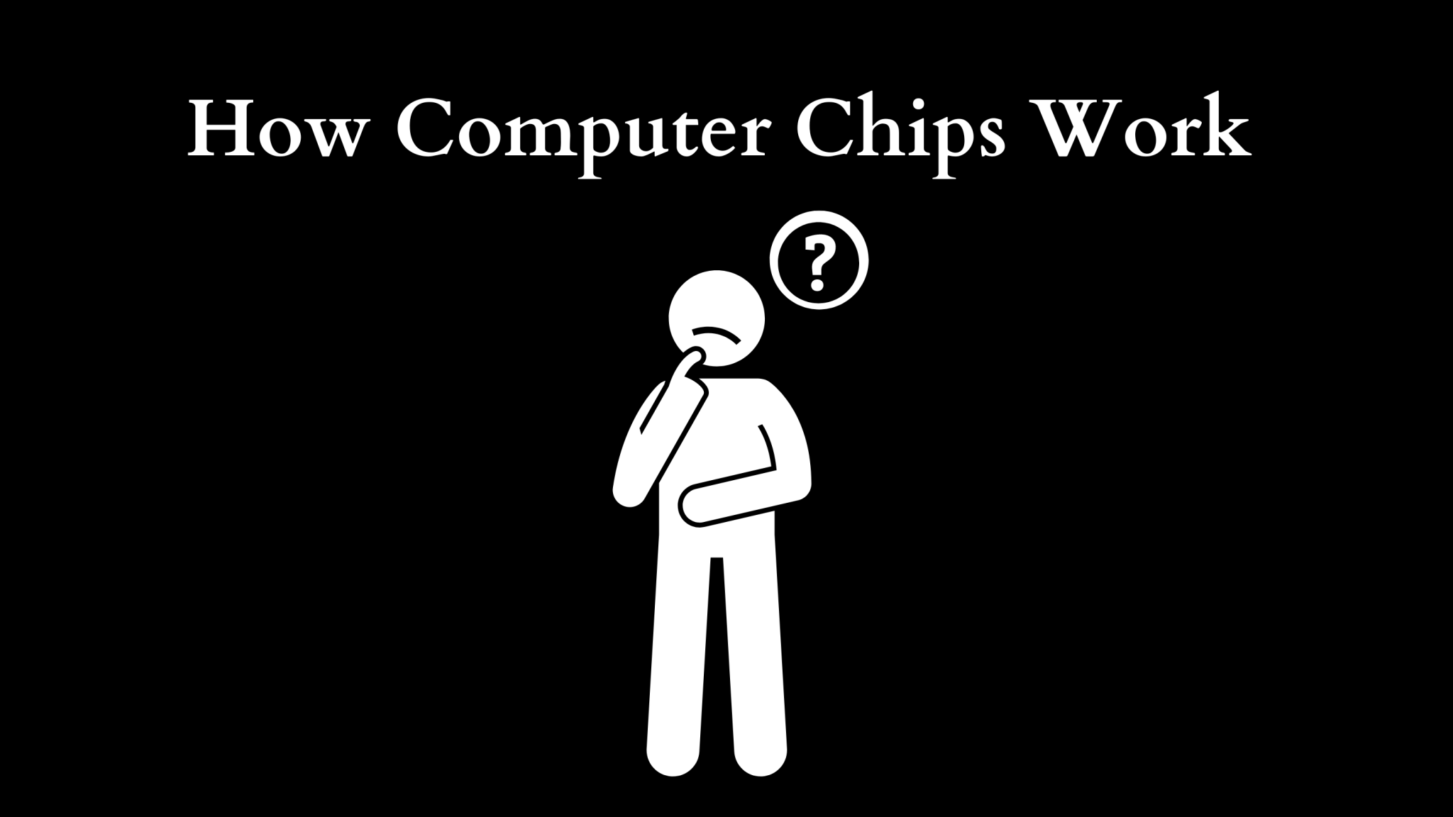 How Computer Chips Work - ILIPUTER
