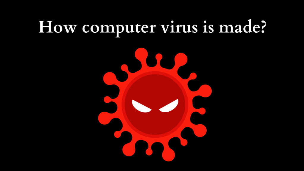 How computer virus is made - ILIPUTER