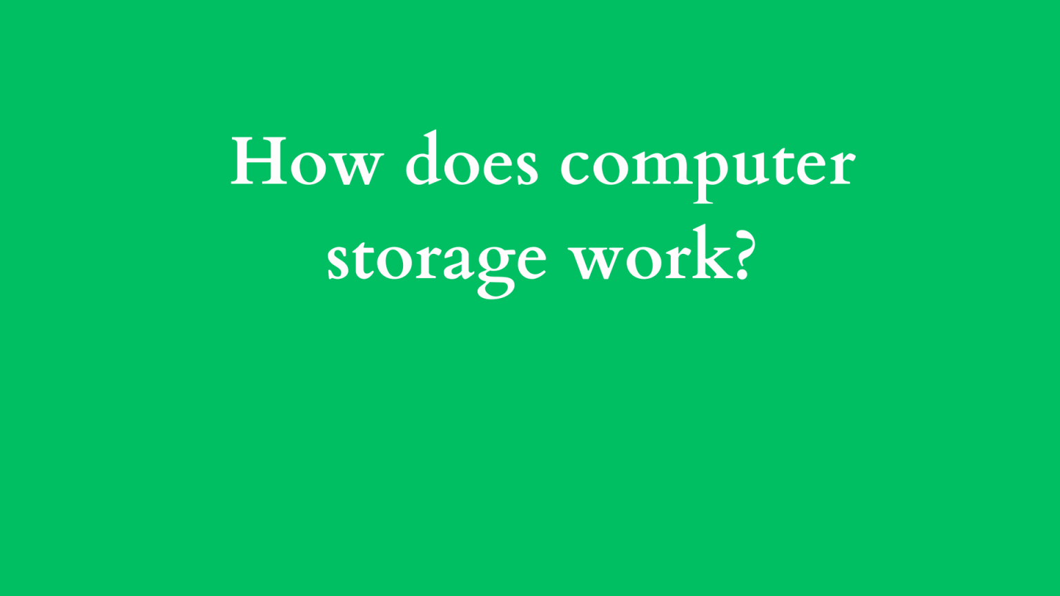 How does computer storage work - ILIPUTER