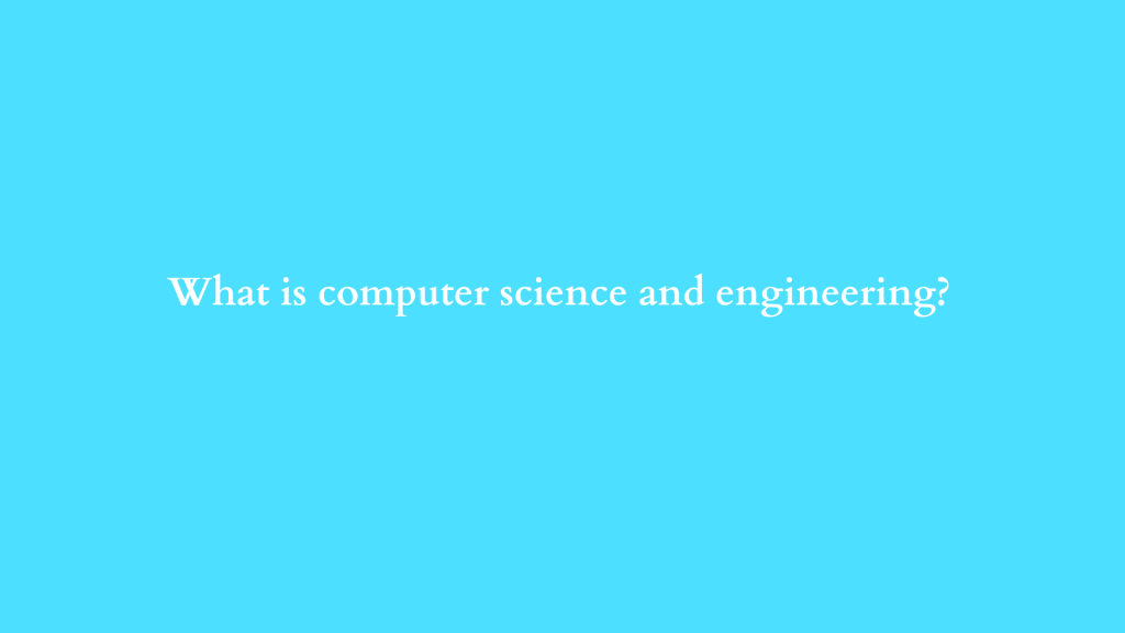What is computer science and engineering - ILIPUTER