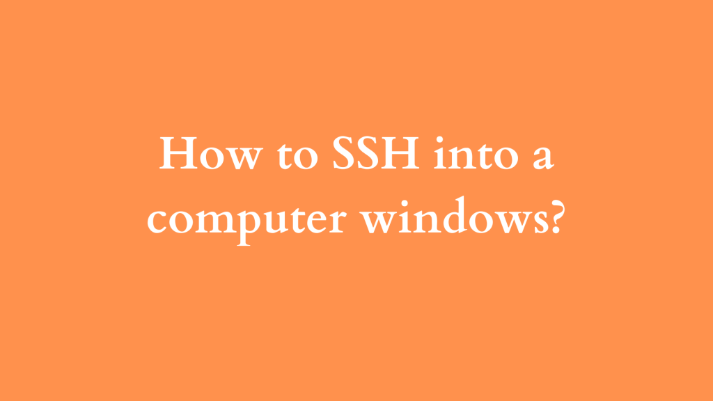 How to SSH into a Computer Windows - ILIPUTER