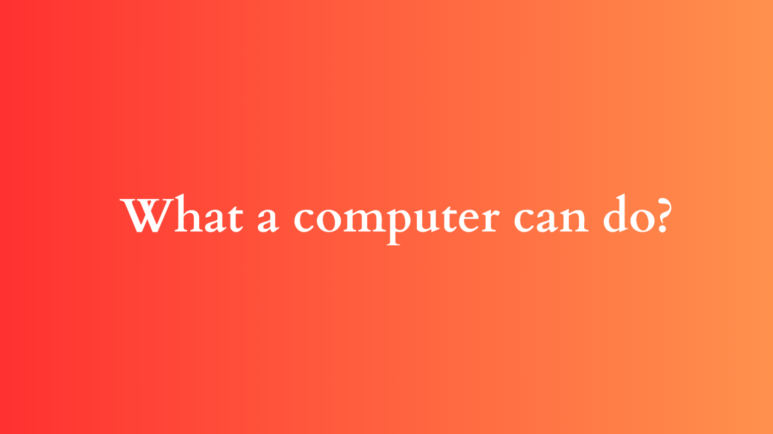 What a computer can do - ILIPUTER