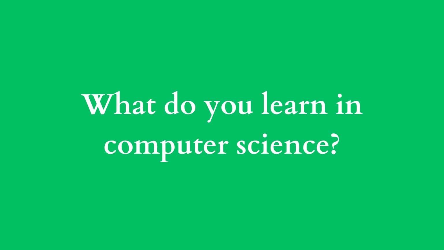 What Do You Learn In Computer Science Iliputer