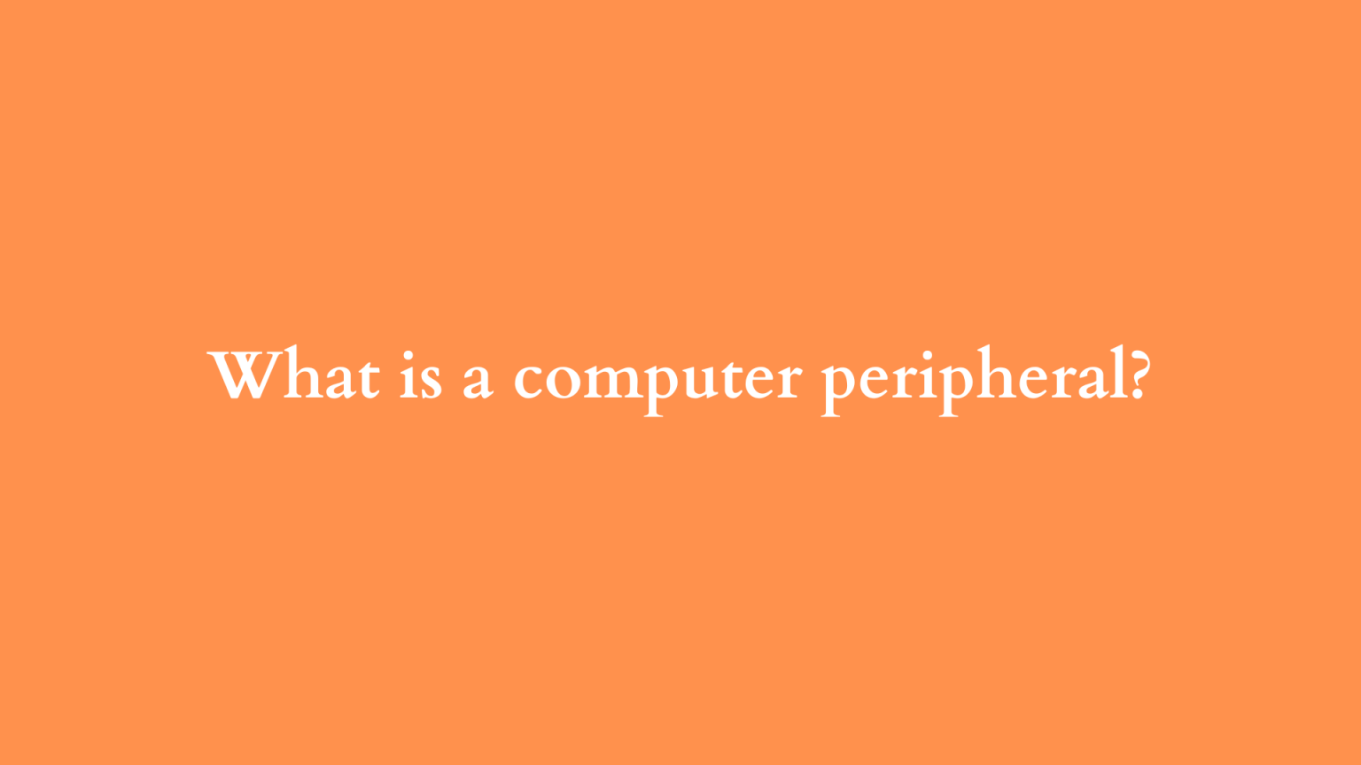 What is a computer peripheral - ILIPUTER