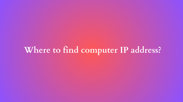 Where to find computer IP address - ILIPUTER