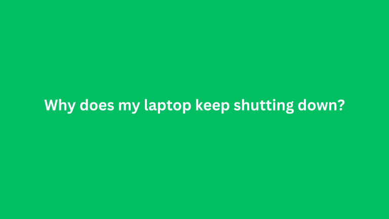 Why does my laptop keep shutting down? - ILIPUTER